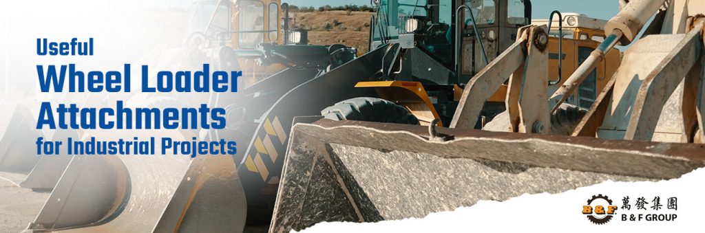 Useful Wheel Loader Attachments for Industrial Projects
