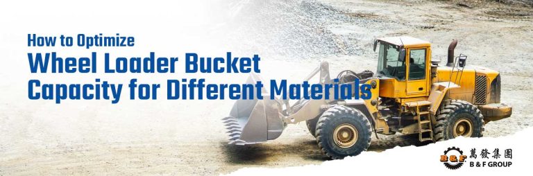 How to Optimize Wheel Loader Bucket Capacity for Different Materials
