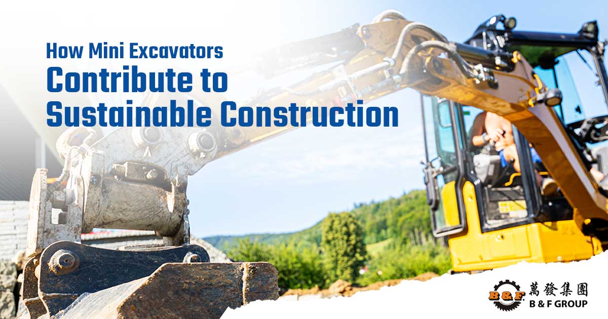 Why Mini Excavators Are the #1 Sustainable Choice for Construction