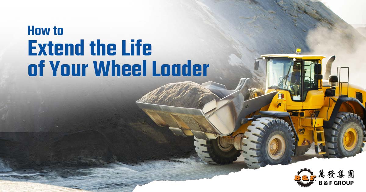 How to Extend the Life of Your Wheel Loader