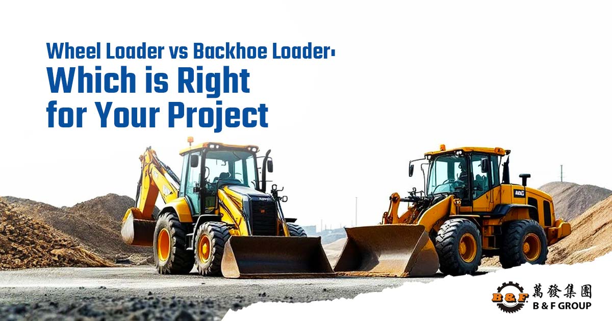 Wheel Loader vs Backhoe Loader: Which is Right for Your Project